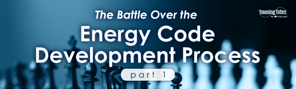 The Battle Over the Energy Code Development Process [Part 1]